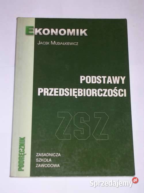 Podstawy przedsiębiorczości. Podręcznik - Musiałkiewicz Bytoń ... Podstawy przedsiębiorczości. Podręcznik - Musiałkiewicz Bytoń ...