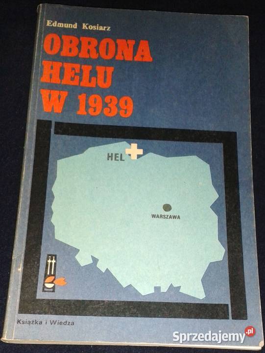 Obrona Helu w 1939 r - Edmund Kosiarz Chełm - Sprzedajemy.pl