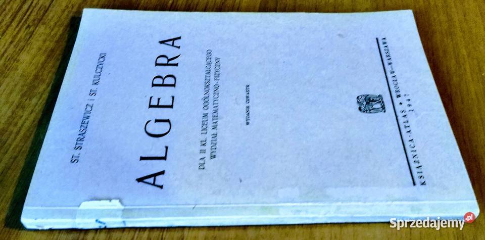 Algebra dla II 2 klasy liceum wydział mat--fiz Straszewicz Kulczycki ...