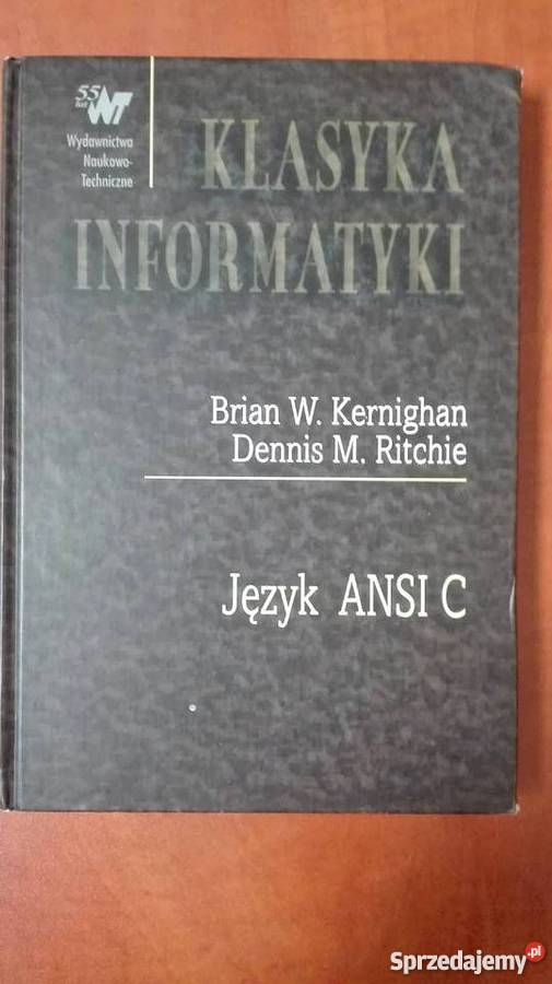 Klasyka Informatyki Język ANSI C, B.W.Kernigham, D.M.Ritchie Olsztyn ... Klasyka Informatyki Język ANSI C, B.W.Kernigham, D.M.Ritchie Olsztyn ...