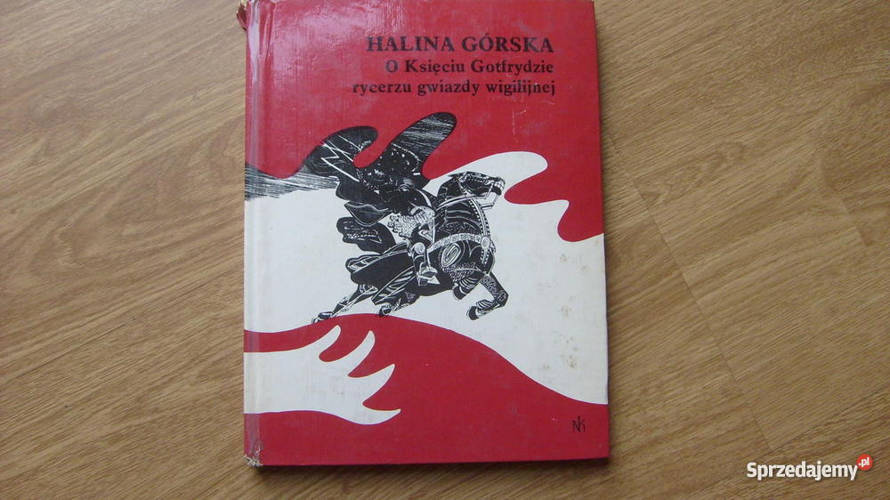 O księciu Gotfrydzie rycerzu gwiazdy wigilijnej - Halina Górska ... O księciu Gotfrydzie rycerzu gwiazdy wigilijnej - Halina Górska ...